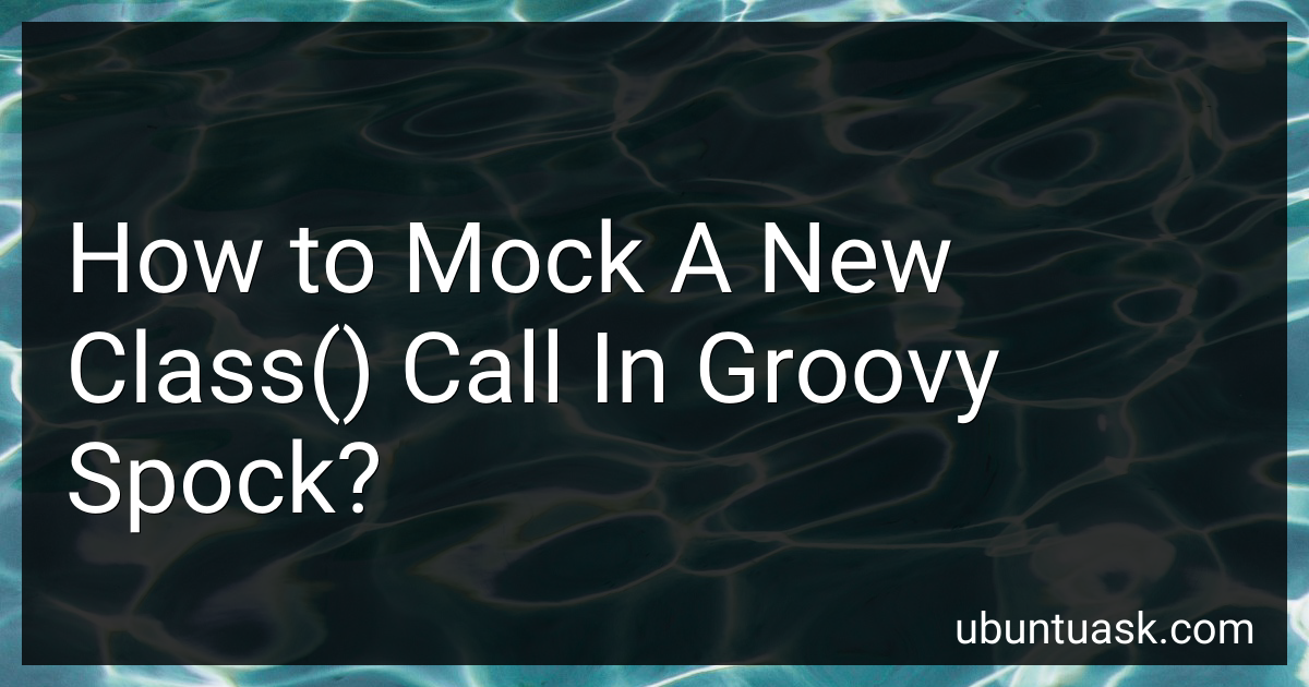 How To Mock A New Class Call In Groovy Spock In 2024