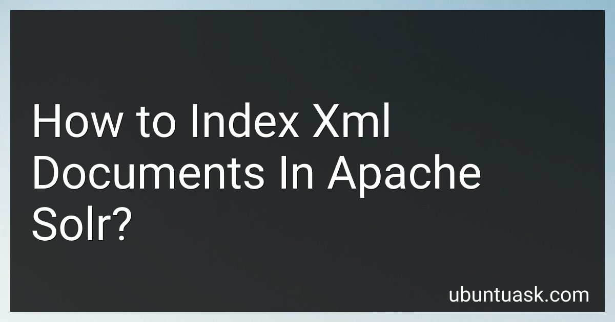 How To Index Xml Documents In Apache Solr In 2024