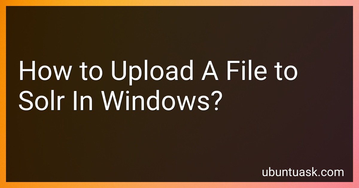 How To Upload A File To Solr In Windows In 2024