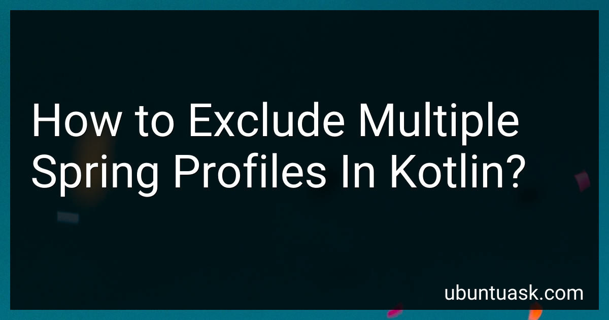 How To Exclude Multiple Spring Profiles In Kotlin In 2024