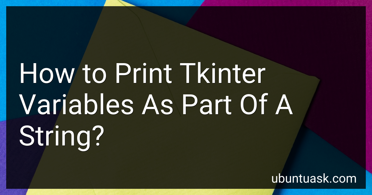 How To Print Tkinter Variables As Part Of A String In 2024