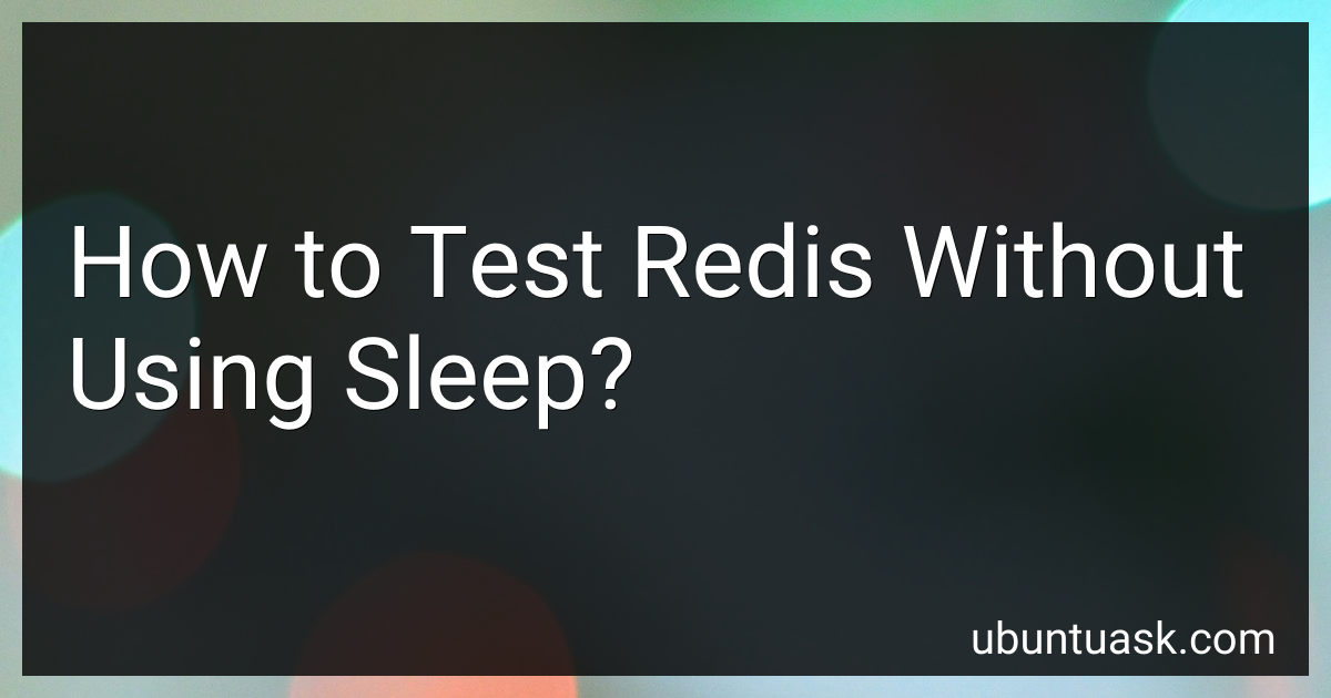 How To Test Redis Without Using Sleep In 2024
