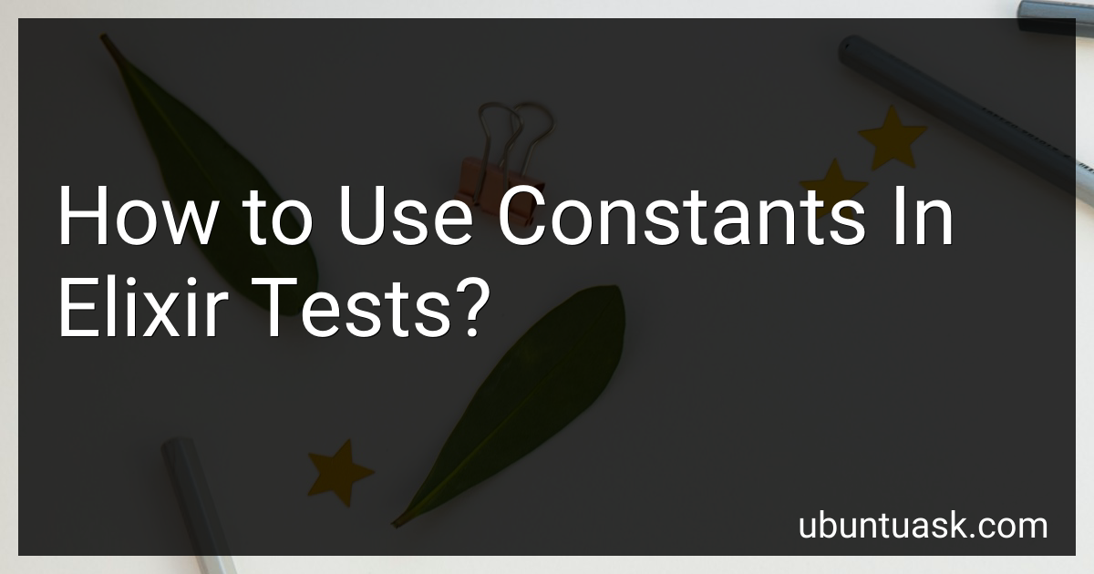 How To Use Constants In Elixir Tests In 2024