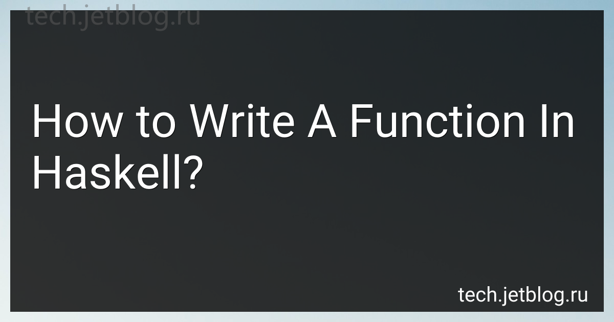 How To Write A Function In Haskell In 2024