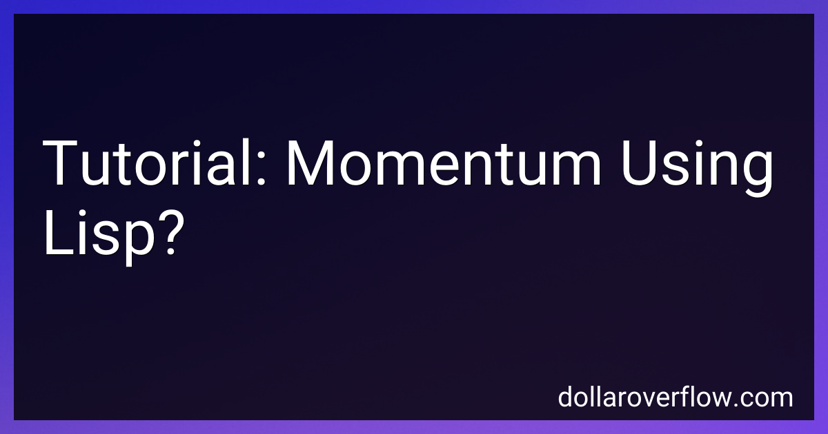 Tutorial Momentum Using Lisp In 2025